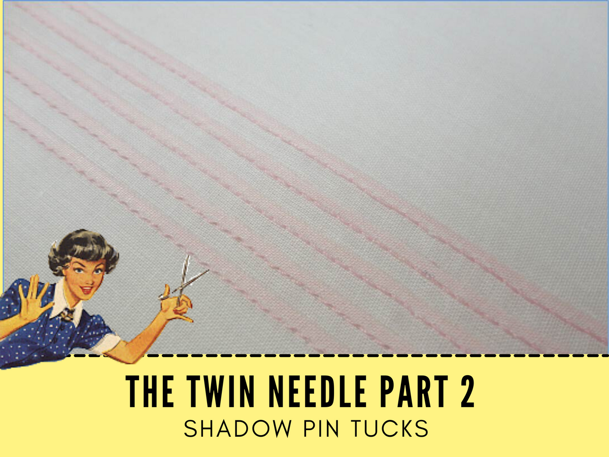 Sewing Lesson - How To Use A Twin Needle Sewing Techniques – Labours of ...